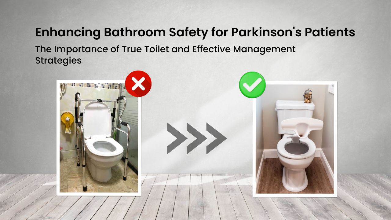 Importance of True Toilet for Parkinson's Patients | Bathroom Safety